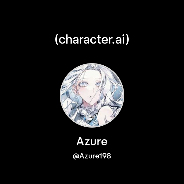 Azure (@Azure198) | character.ai | AI Chat, Reimagined–Your Words. Your ...