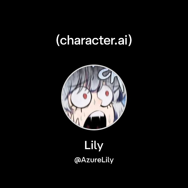 Lily (@AzureLily) | character.ai | Personalized AI for every moment of ...