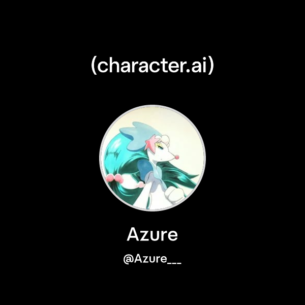 Azure (@Azure___) | character.ai | AI Chat, Reimagined–Your Words. Your ...