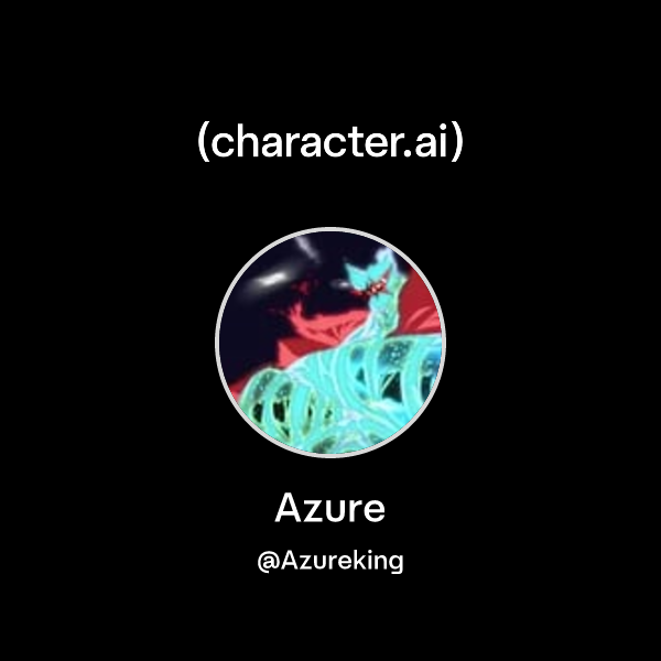 Azure (@Azureking) | character.ai | AI Chat, Reimagined–Your Words ...