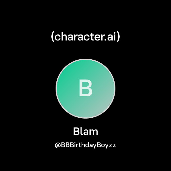 Blam (@BBBirthdayBoyzz) | character.ai | AI Chat, Reimagined–Your Words ...