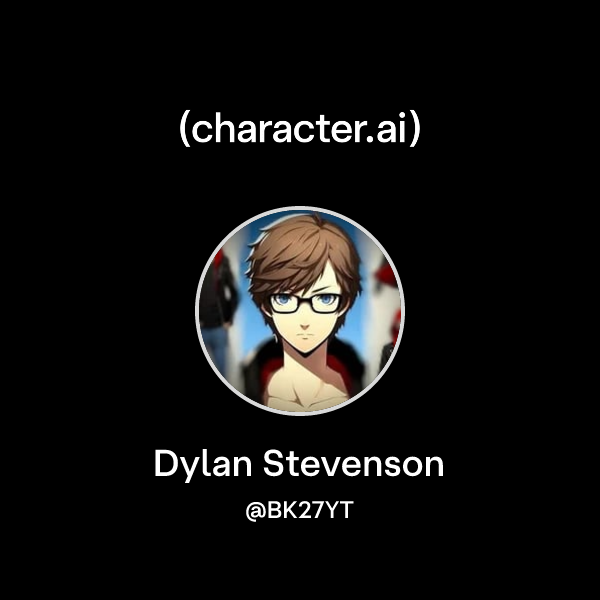 Dylan Stevenson (@BK27YT) | character.ai | AI Chat, Reimagined–Your ...