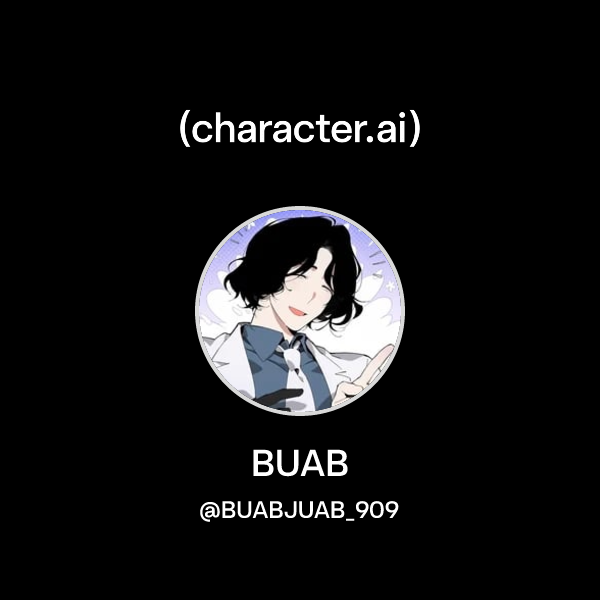BUAB (@BUABJUAB_909) | character.ai | AI Chat, Reimagined–Your Words ...