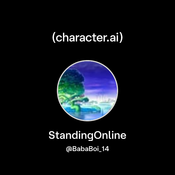 StandingOnline (@BabaBoi_14) | character.ai | AI Chat, Reimagined–Your ...