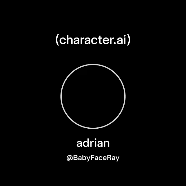 adrian (@BabyFaceRay) | character.ai | AI Chat, Reimagined–Your Words ...