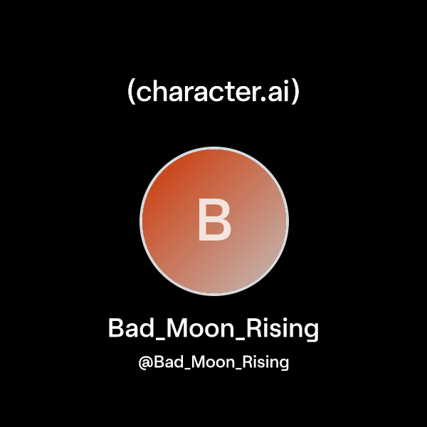 Bad_Moon_Rising (@Bad_Moon_Rising) | character.ai | AI Chat, Reimagined–Your Words. Your World.