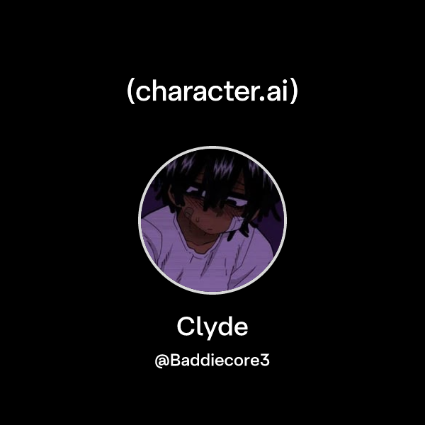 Clyde (@Baddiecore3) | character.ai | Personalized AI for every moment ...