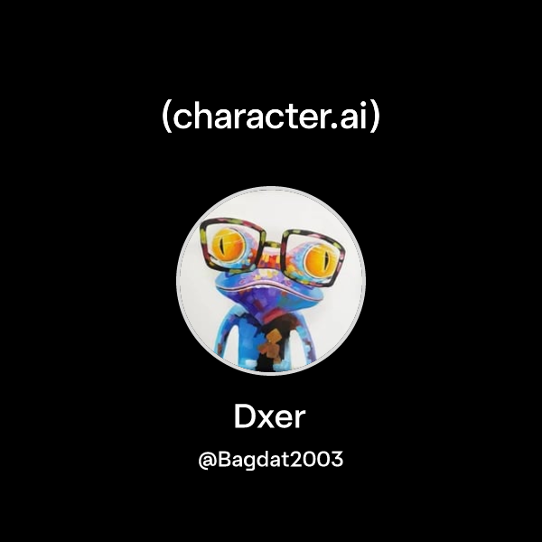 Dxer (@Bagdat2003) | character.ai | AI Chat, Reimagined–Your Words. Your World.