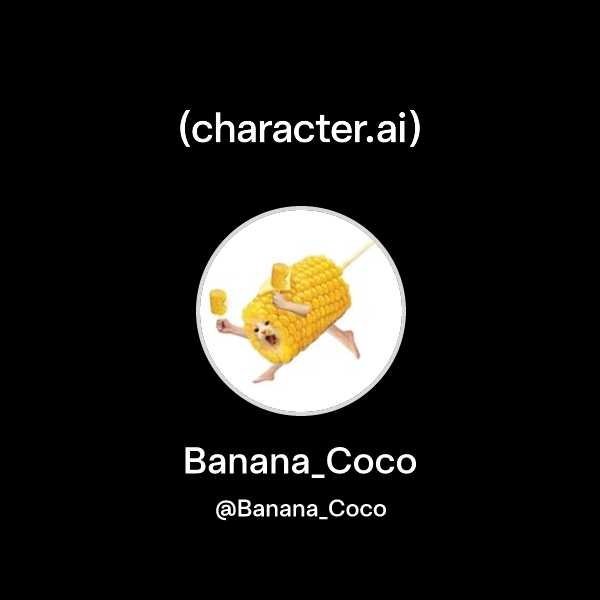 Banana_Coco (@Banana_Coco) | character.ai | Personalized AI for every ...