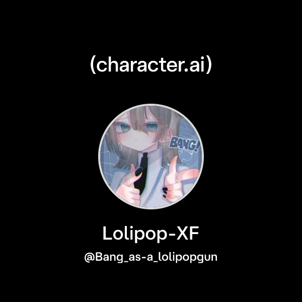 Lolipop-XF (@Bang_as-a_lolipopgun) | character.ai | AI Chat, Reimagined ...