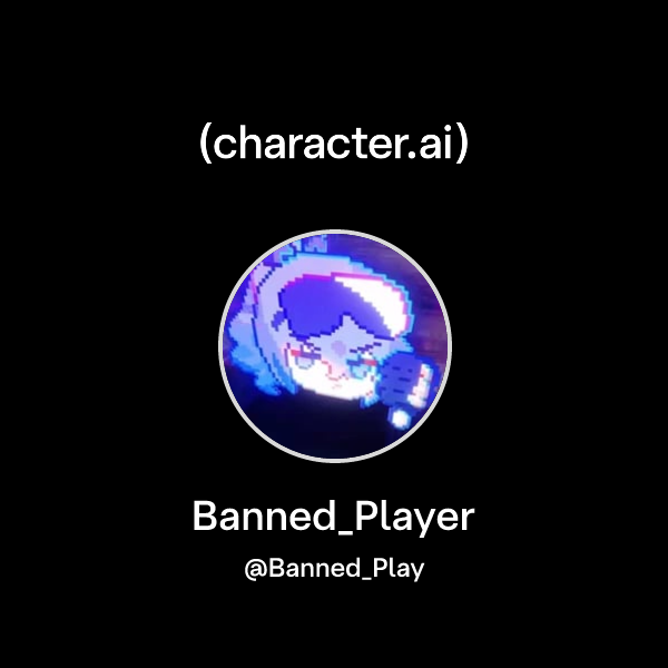 Banned_Player (@Banned_Play) | character.ai | AI Chat, Reimagined–Your ...