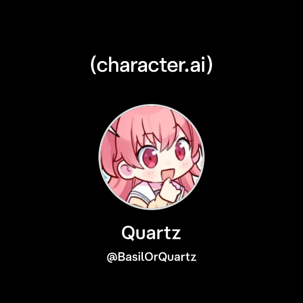 Quartz (@BasilOrQuartz) | character.ai | AI Chat, Reimagined–Your Words ...