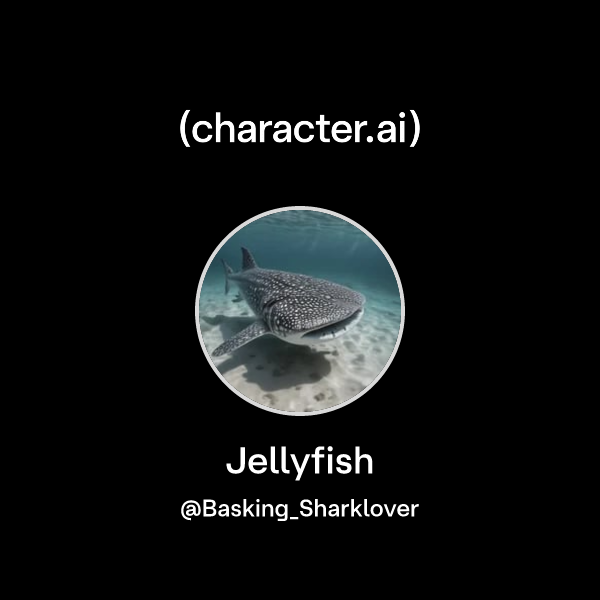 Jellyfish (@Basking_Sharklover) | character.ai | AI Chat, Reimagined ...