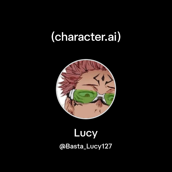 Lucy (@Basta_Lucy127) | character.ai | AI Chat, Reimagined–Your Words ...