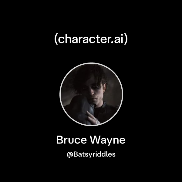 Bruce Wayne (@Batsyriddles) | character.ai | AI Chat, Reimagined–Your ...