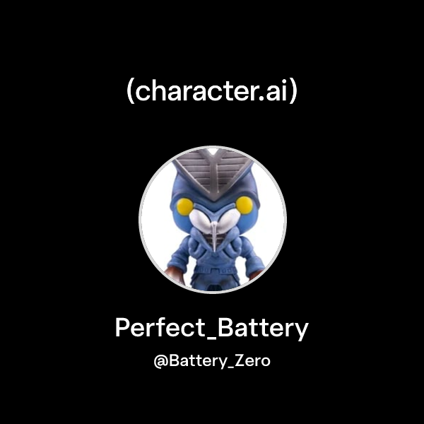 Perfect_Battery (@Battery_Zero) | character.ai | AI Chat, Reimagined ...
