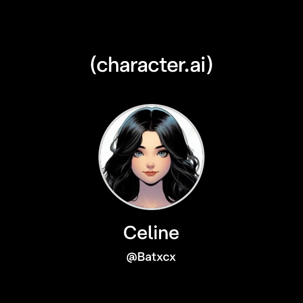 Celine (@Batxcx) | character.ai | AI Chat, Reimagined–Your Words. Your World.