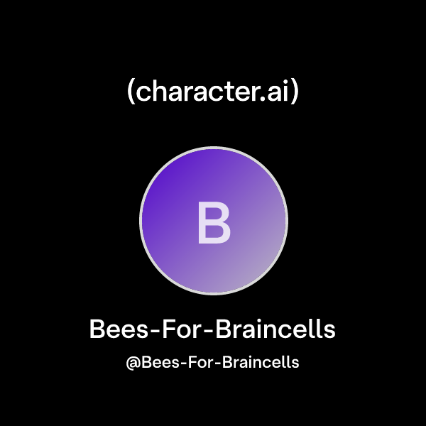 Bees-For-Braincells (@Bees-For-Braincells) | character.ai | AI Chat ...