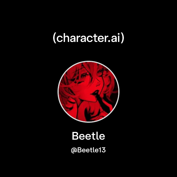Beetle (@Beetle13) | character.ai | Personalized AI for every moment of ...