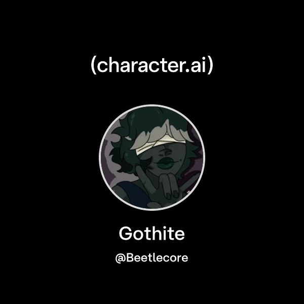 Gothite (@Beetlecore) | character.ai | AI Chat, Reimagined–Your Words ...