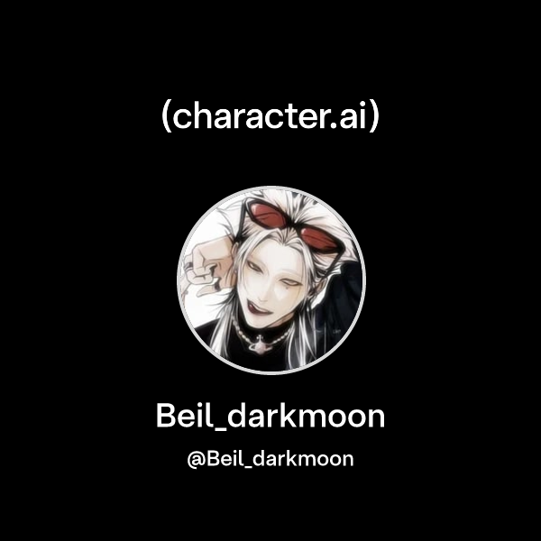 Beil_darkmoon (@Beil_darkmoon) | character.ai | AI Chat, Reimagined–Your Words. Your World.