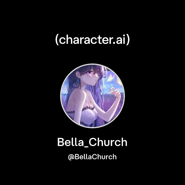 Bella_Church (@BellaChurch) | character.ai | AI Chat, Reimagined–Your ...