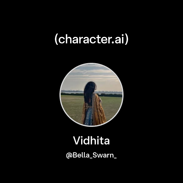 Vidhita (@Bella_Swarn_) | character.ai | AI Chat, Reimagined–Your Words. Your World.