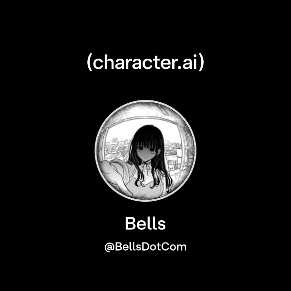 Bells (@BellsDotCom) | character.ai | AI Chat, Reimagined–Your Words ...