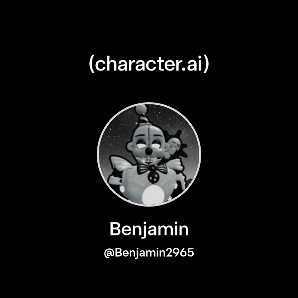 Benjamin (@Benjamin2965) | character.ai | Personalized AI for every ...