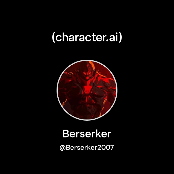 Berserker (@Berserker2007) | character.ai | AI Chat, Reimagined–Your ...