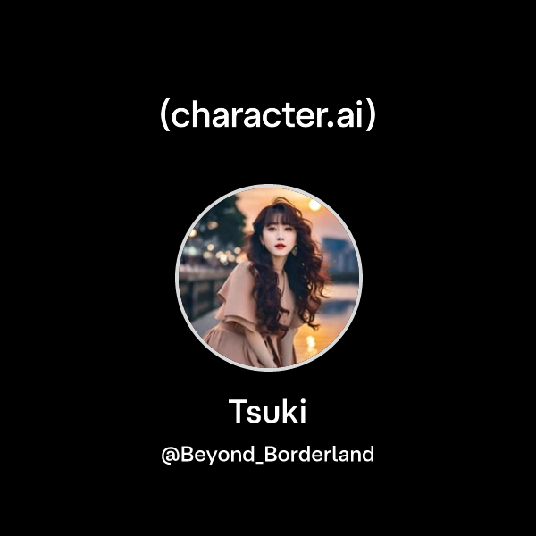 Tsuki (@Beyond_Borderland) | character.ai | AI Chat, Reimagined–Your ...
