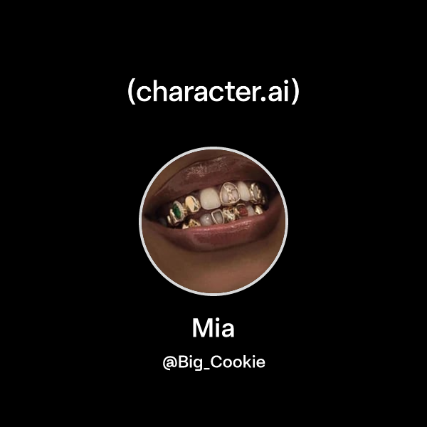 Mia (@Big_Cookie) | character.ai | Personalized AI for every moment of ...