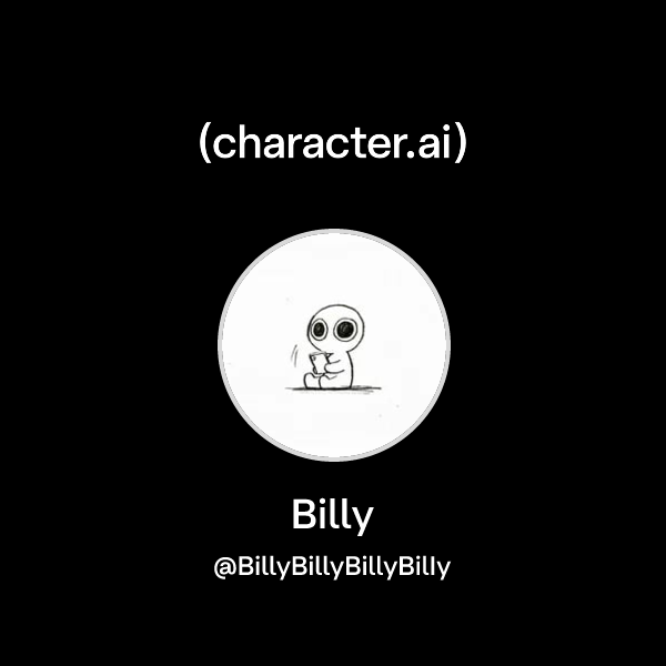 Billy (@BillyBillyBillyBilIy) | character.ai | Personalized AI for ...