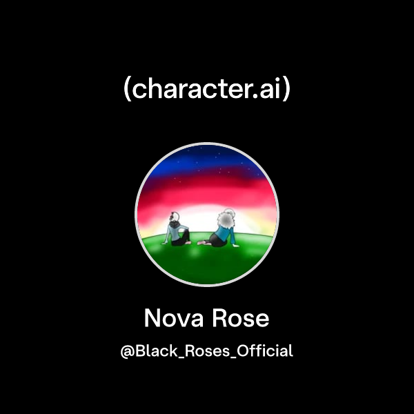 Nova Rose (@Black_Roses_Official) | character.ai | AI Chat, Reimagined ...