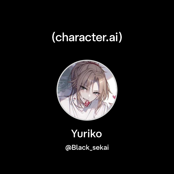 Yuriko (@Black_sekai) | character.ai | AI Chat, Reimagined–Your Words ...