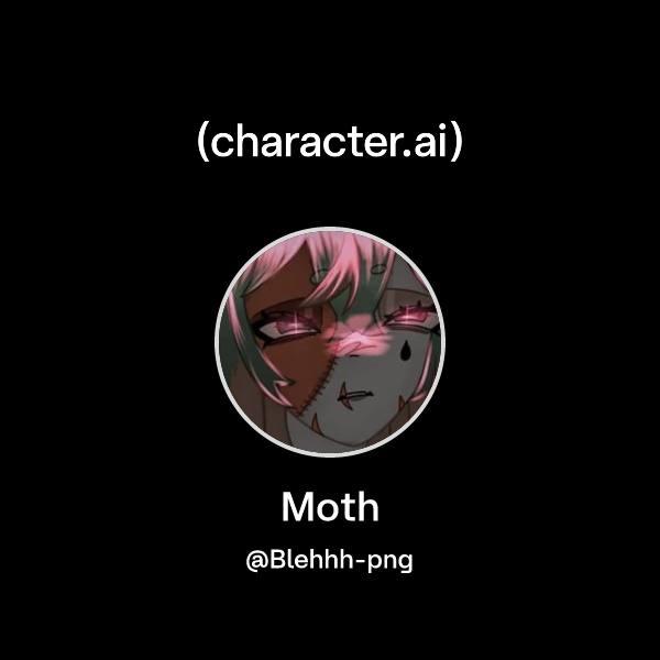 Moth (@Blehhh-png) | character.ai | AI Chat, Reimagined–Your Words ...