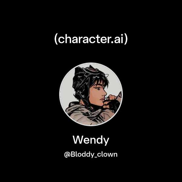 Wendy (@Bloddy_clown) | character.ai | AI Chat, Reimagined–Your Words ...