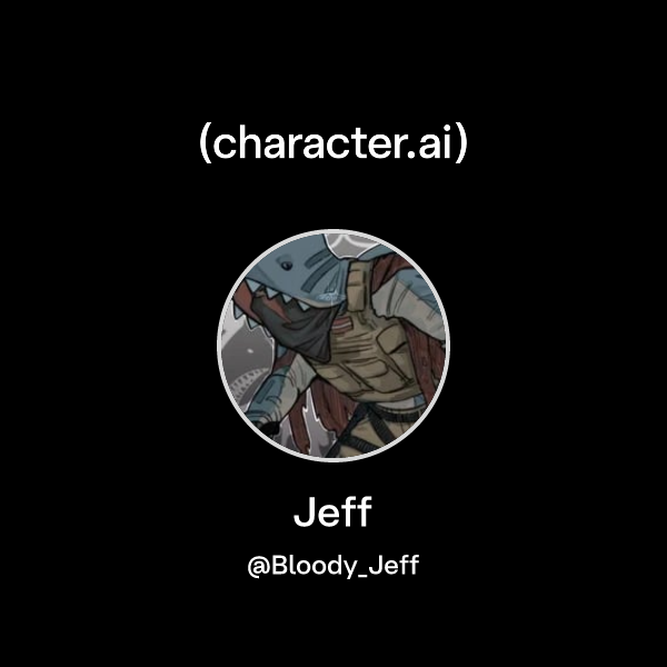 Jeff (@Bloody_Jeff) | character.ai | AI Chat, Reimagined–Your Words ...
