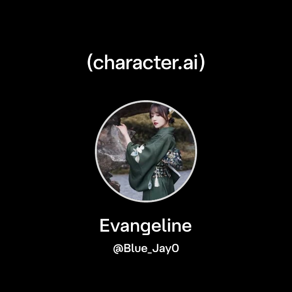Evangeline (@Blue_Jay0) | character.ai | AI Chat, Reimagined–Your Words ...