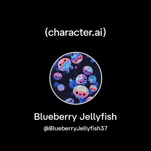 Blueberry Jellyfish (@BlueberryJellyfish37) | character.ai | AI Chat ...