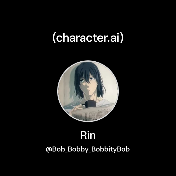 Rin (@Bob_Bobby_BobbityBob) | character.ai | AI Chat, Reimagined–Your ...