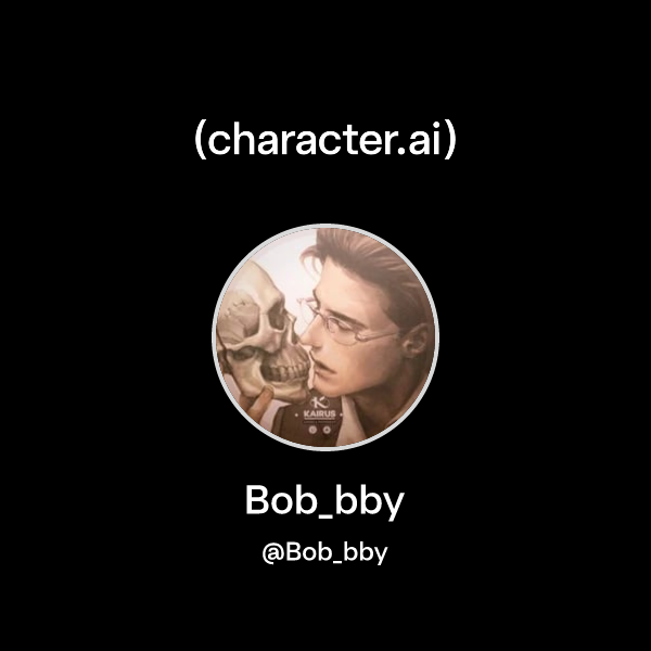 Bob_bby (@Bob_bby) | character.ai | Personalized AI for every moment of ...
