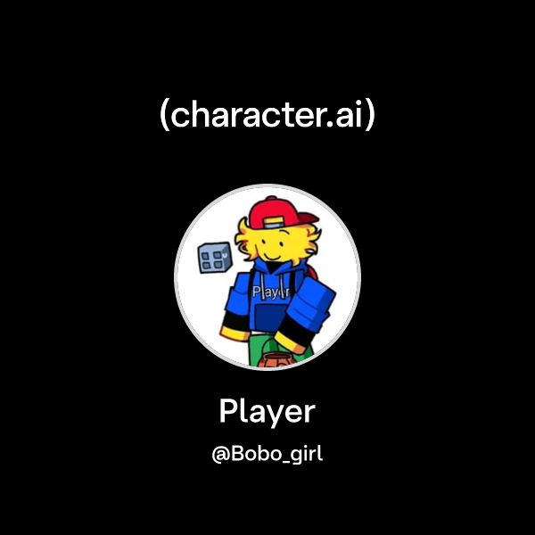 Player (@Bobo_girl) | character.ai | Personalized AI for every moment ...