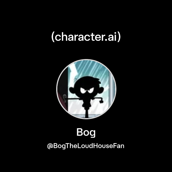 Bog (@BogTheLoudHouseFan) | character.ai | AI Chat, Reimagined–Your ...