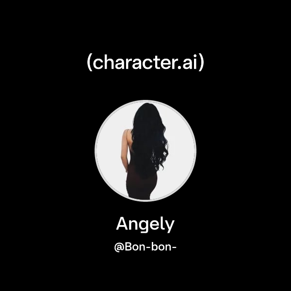 Angely (@Bon-bon-) | character.ai | AI Chat, Reimagined–Your Words ...
