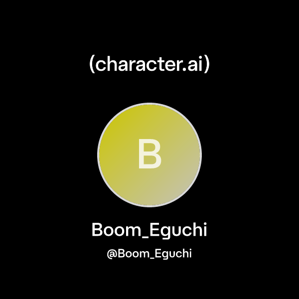 Boom_Eguchi (@Boom_Eguchi) | character.ai | Personalized AI for every ...