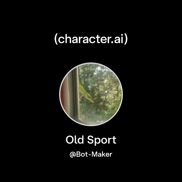 Old Sport (@Bot-Maker) | character.ai | Personalized AI for every ...