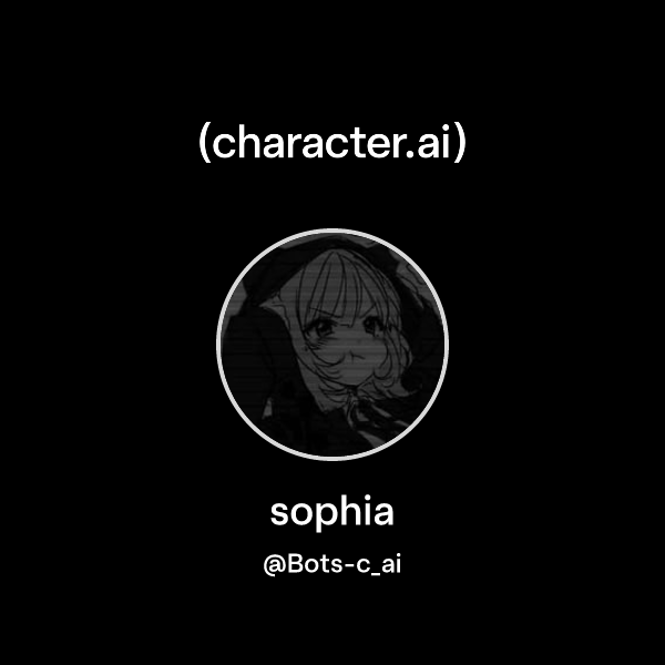 sophia (@Bots-c_ai) | character.ai | AI Chat, Reimagined–Your Words ...