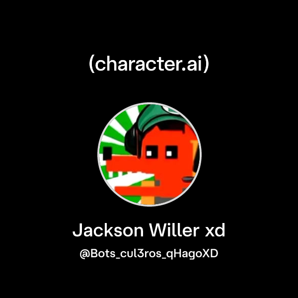 Jackson Willer xd (@Bots_cul3ros_qHagoXD) | character.ai | AI Chat ...