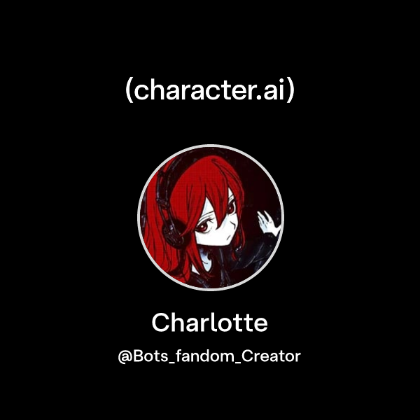 Charlotte (@Bots_fandom_Creator) | character.ai | AI Chat, Reimagined ...